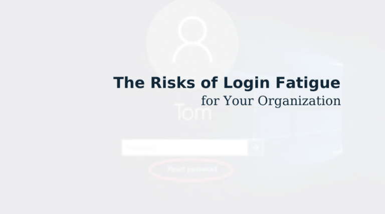 The Risks of Login Fatigue for Your Organization